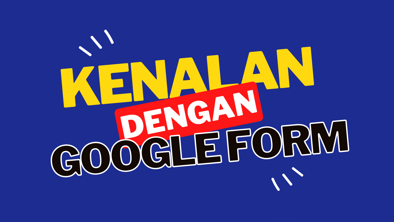 Google Form: Fungsi dan Cara Membuatnya - Digisraya
